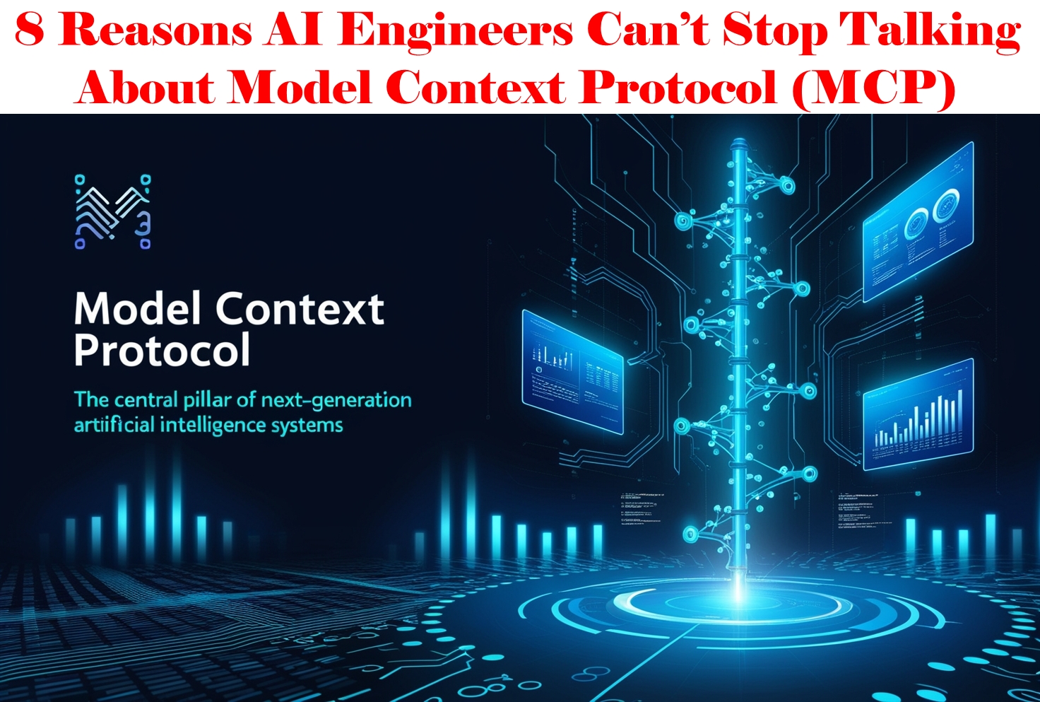 8 Reasons AI Engineers Can’t Stop Talking About Model Context Protocol (MCP) – Value Centric ...